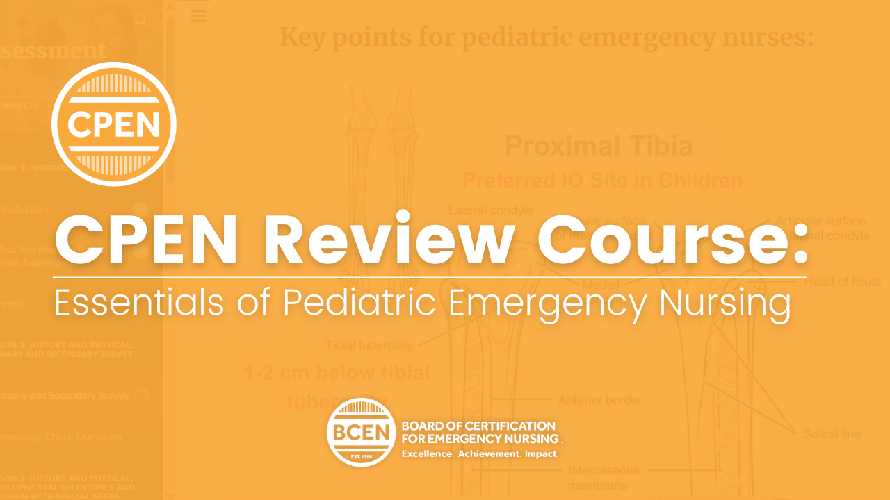 CPEN Review Course: Essentials of Pediatric Emergency Nursing - BCEN